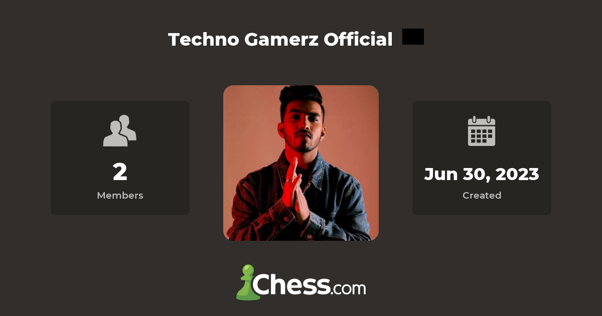 Techno Gamerz Official - Chess Club - Chess.com