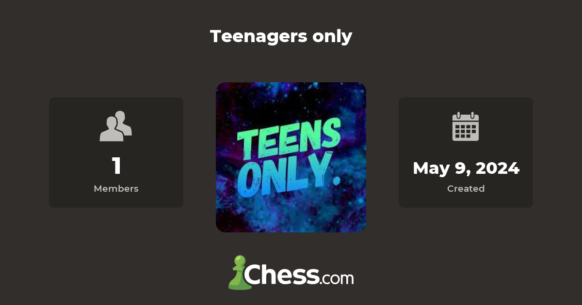 Teenagers only - Chess Club - Chess.com