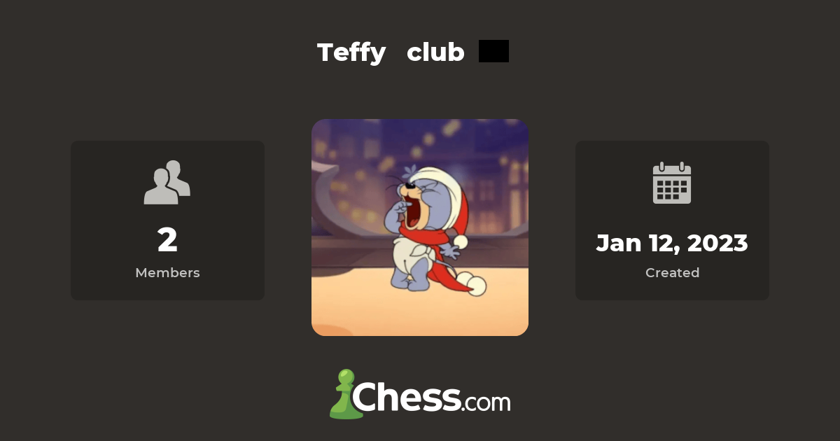 Teffy club - Chess Club - Chess.com
