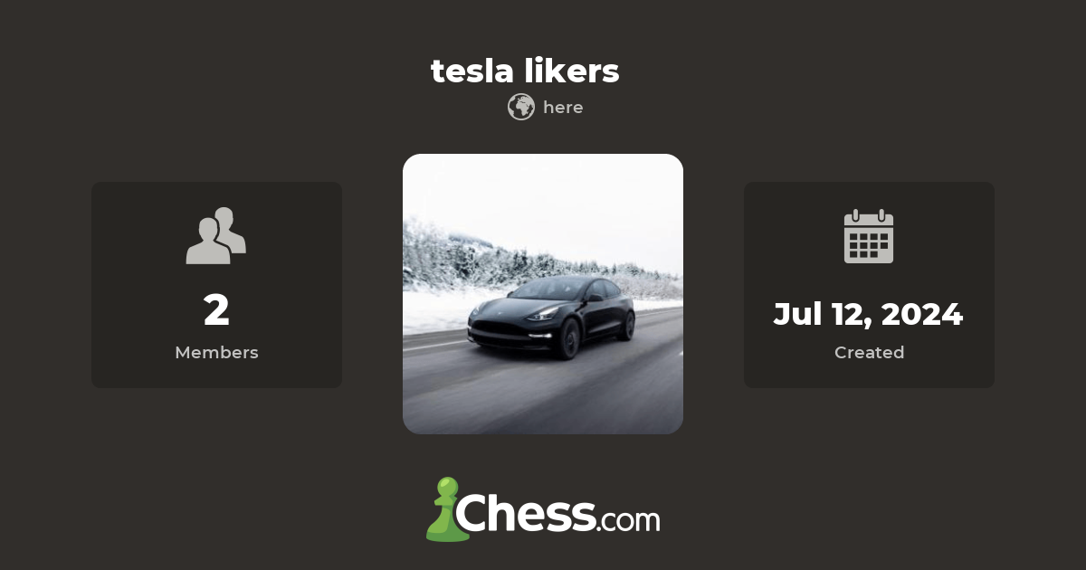 tesla likers - Chess Club - Chess.com