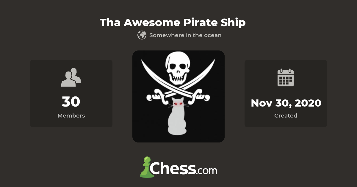 Tha Awesome Pirate Ship - Chess Club - Chess.com