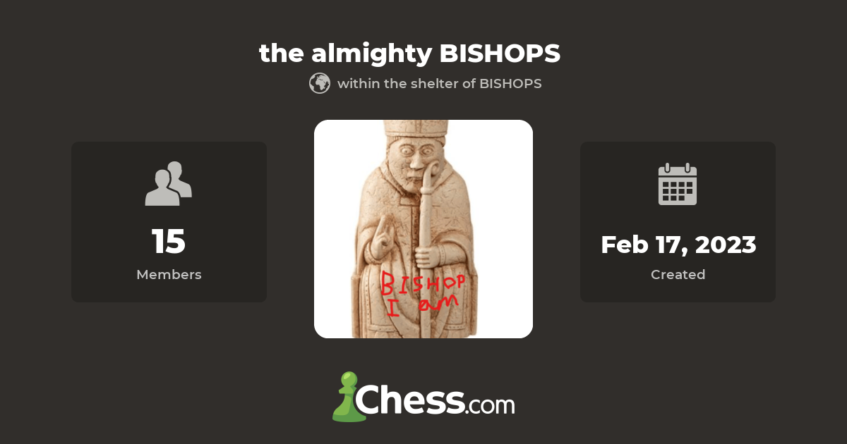 the almighty BISHOPS - Chess Club - Chess.com