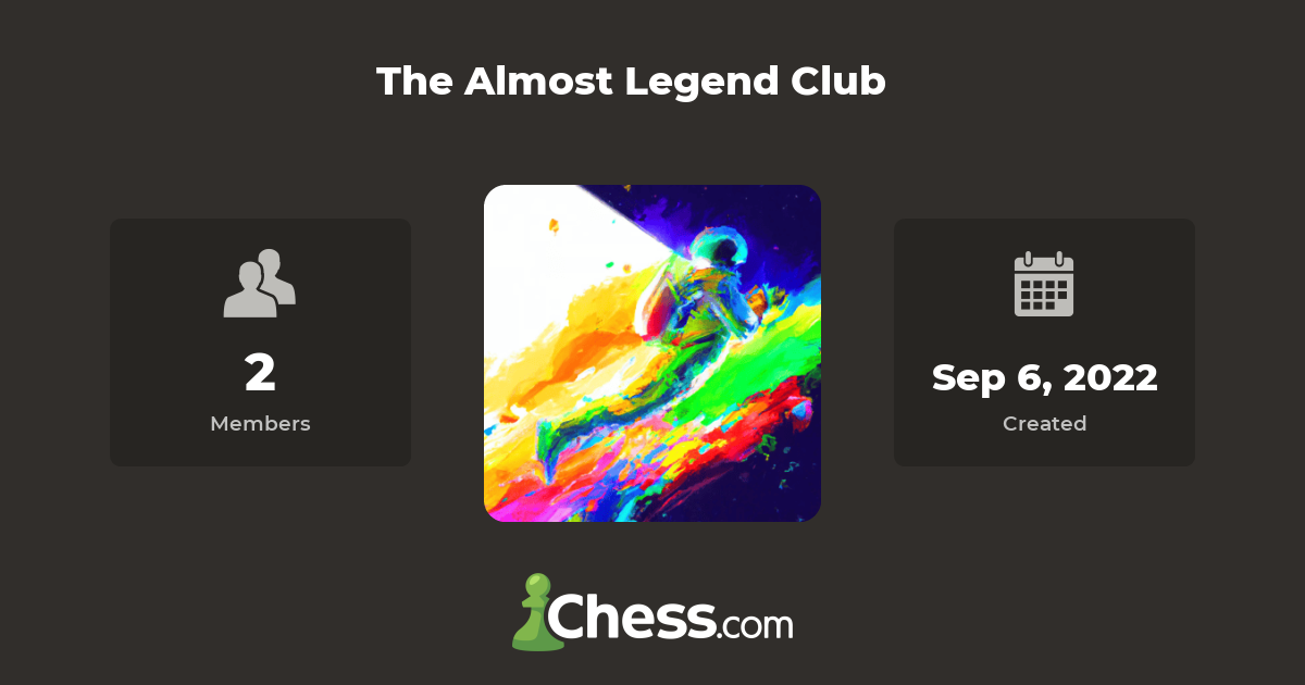 The Almost Legend Club - Chess Club - Chess.com