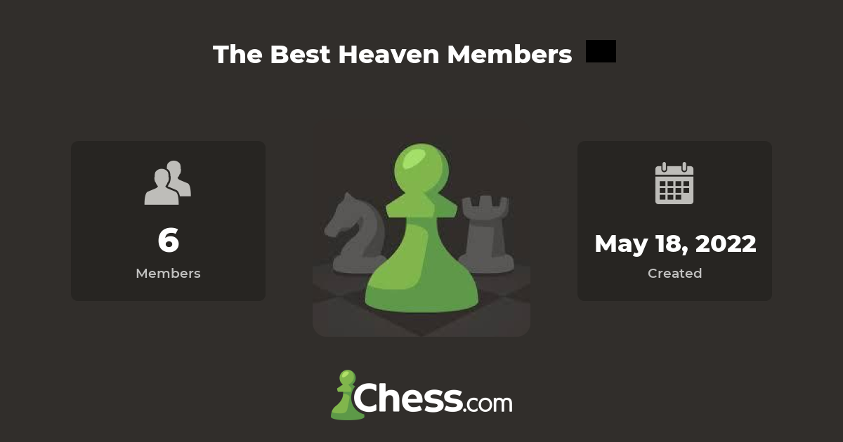 The Best Heaven Members - Chess Club - Chess.com