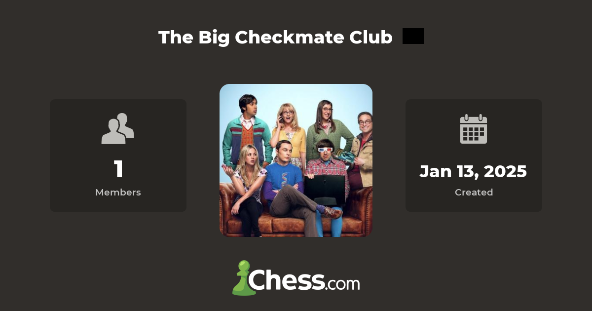 The Big Checkmate Club - Chess Club - Chess.com