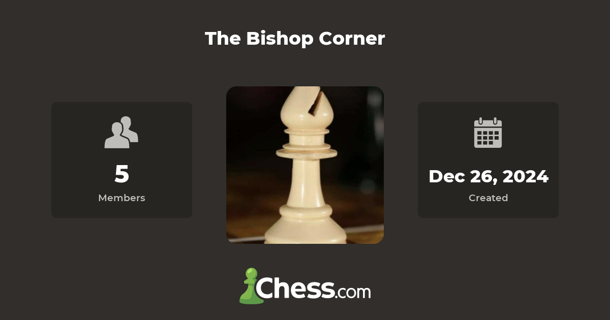 The Bishop Corner - Chess Club - Chess.com