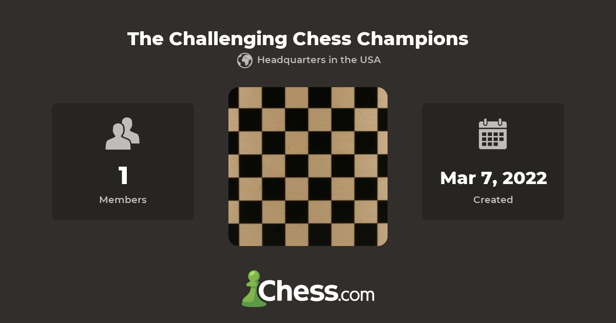 The Challenging Chess Champions - Chess Club - Chess.com