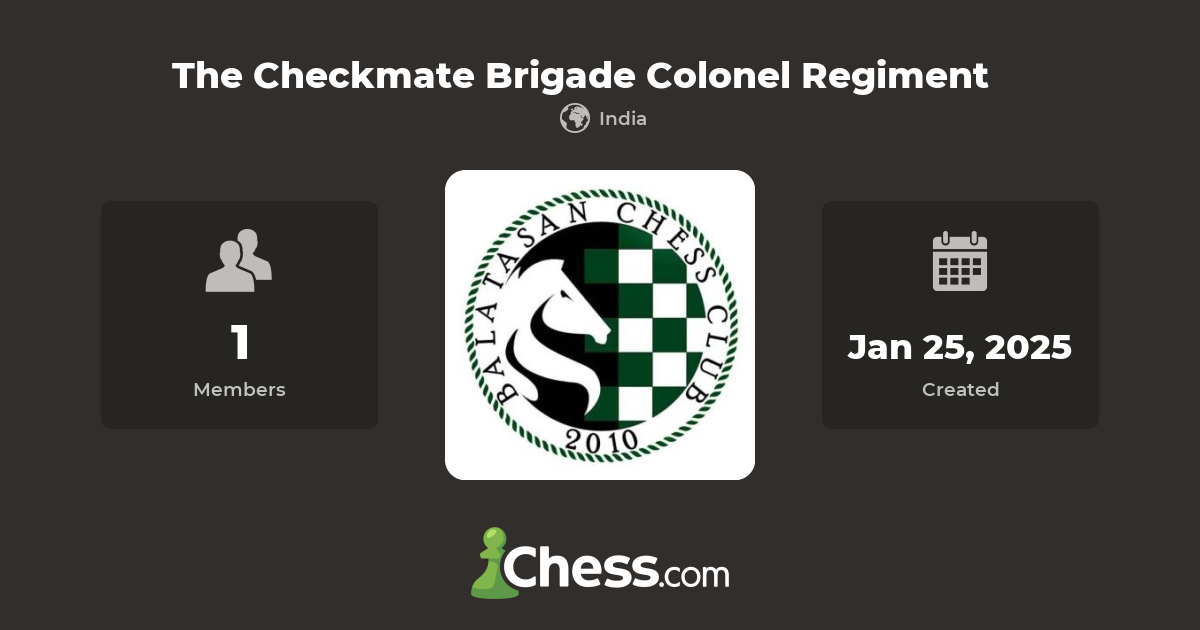 The Checkmate Brigade Colonel Regiment - Chess Club - Chess.com