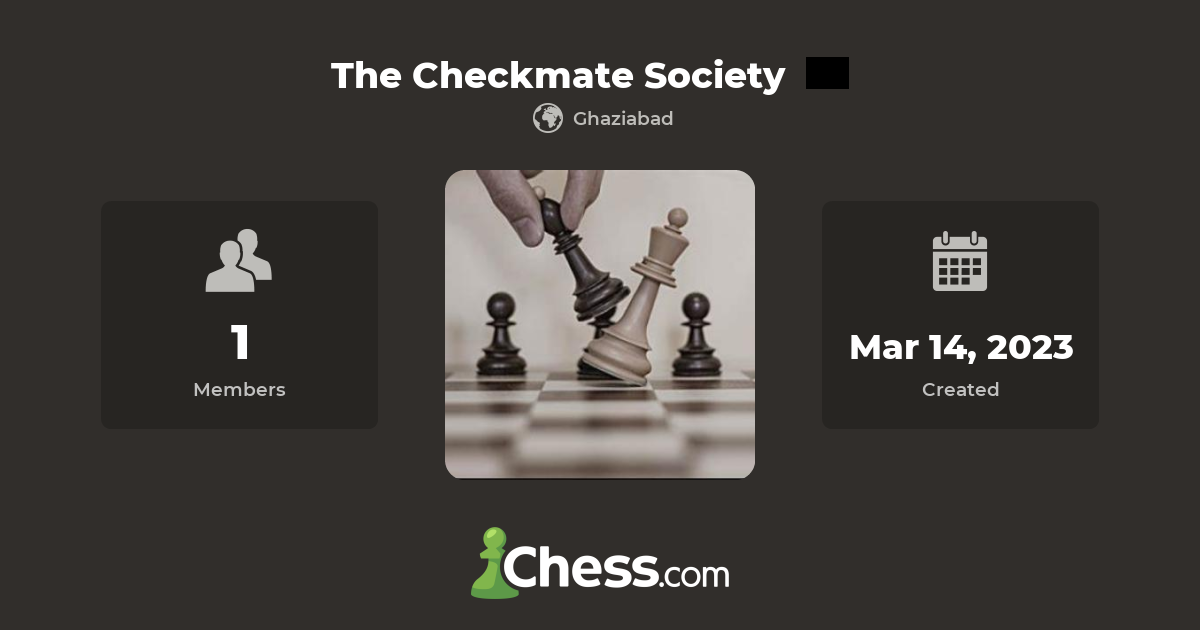 The Checkmate Society - Chess Club - Chess.com