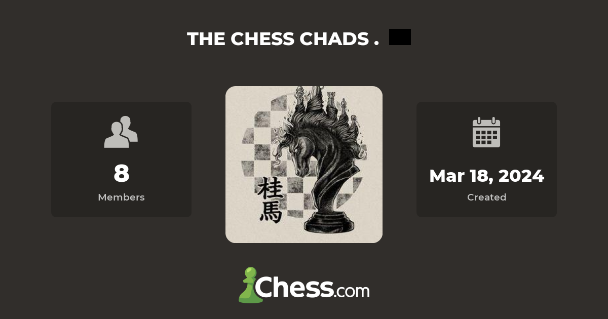 THE CHESS CHADS . - Chess Club - Chess.com