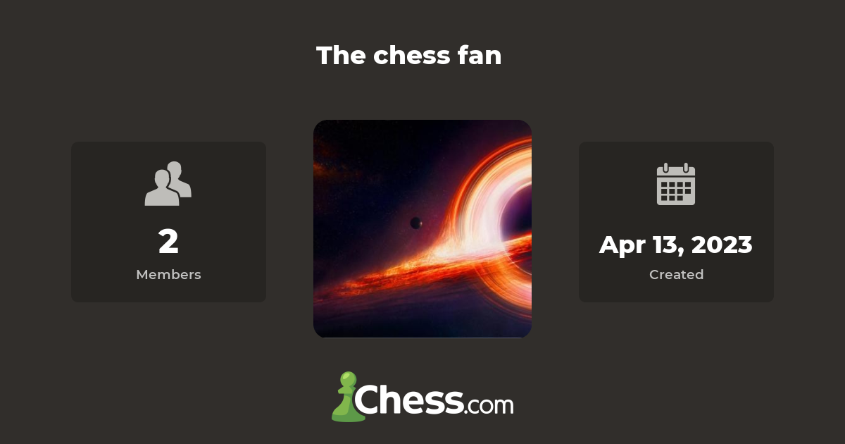 The chess fan - Chess Club - Chess.com