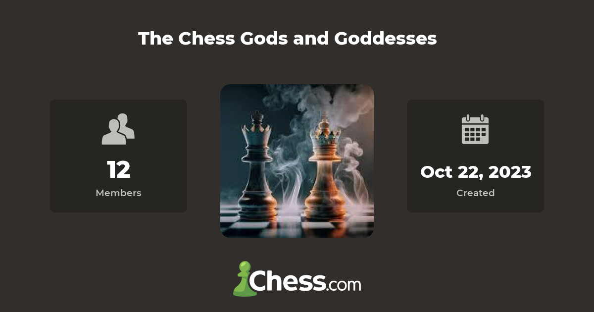 The Chess Gods and Goddesses - Chess Club - Chess.com