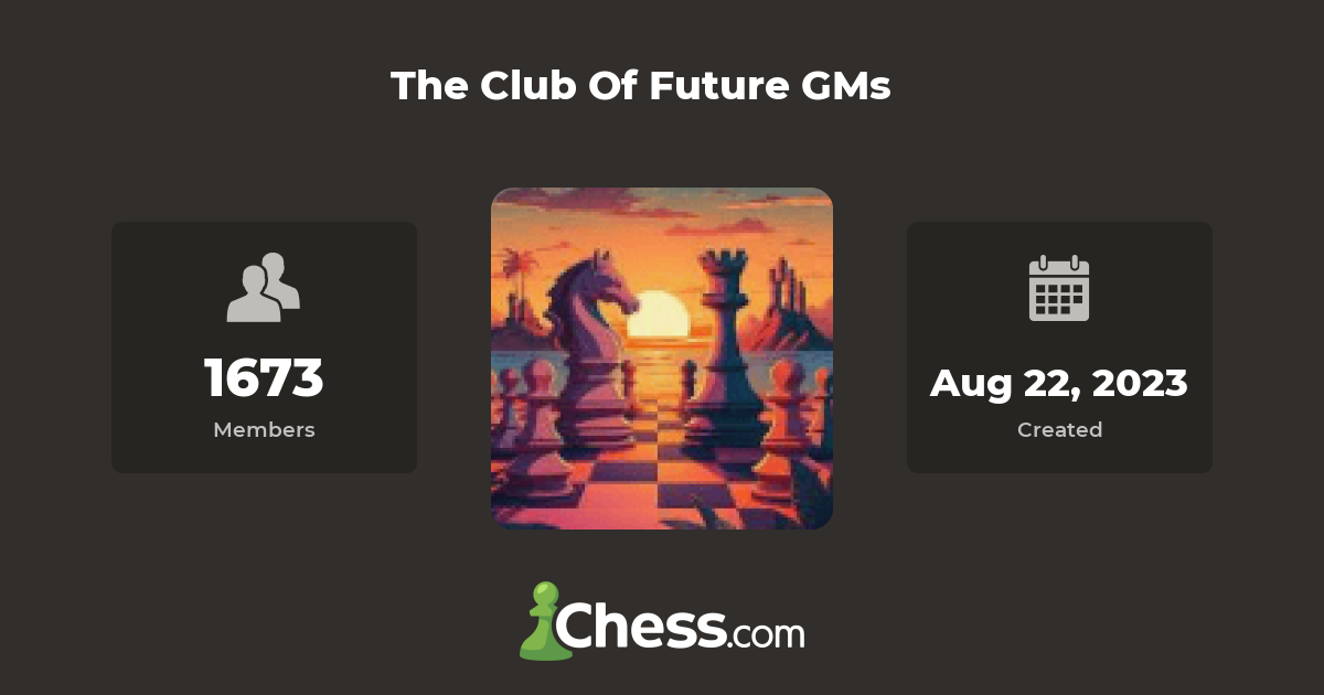 The Club Of Future GMs - Chess Club - Chess.com