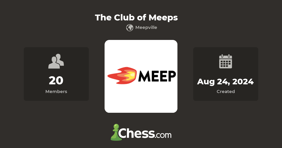 The Club of Meeps - Chess Club - Chess.com