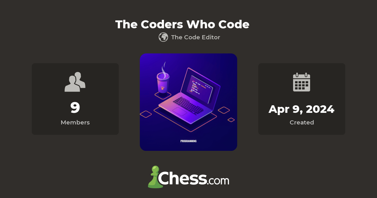 The Coders Who Code - Chess Club - Chess.com