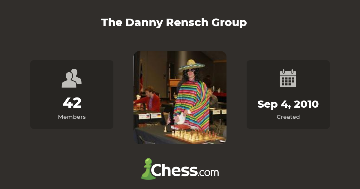 The Danny Rensch Group - Chess Club - Chess.com