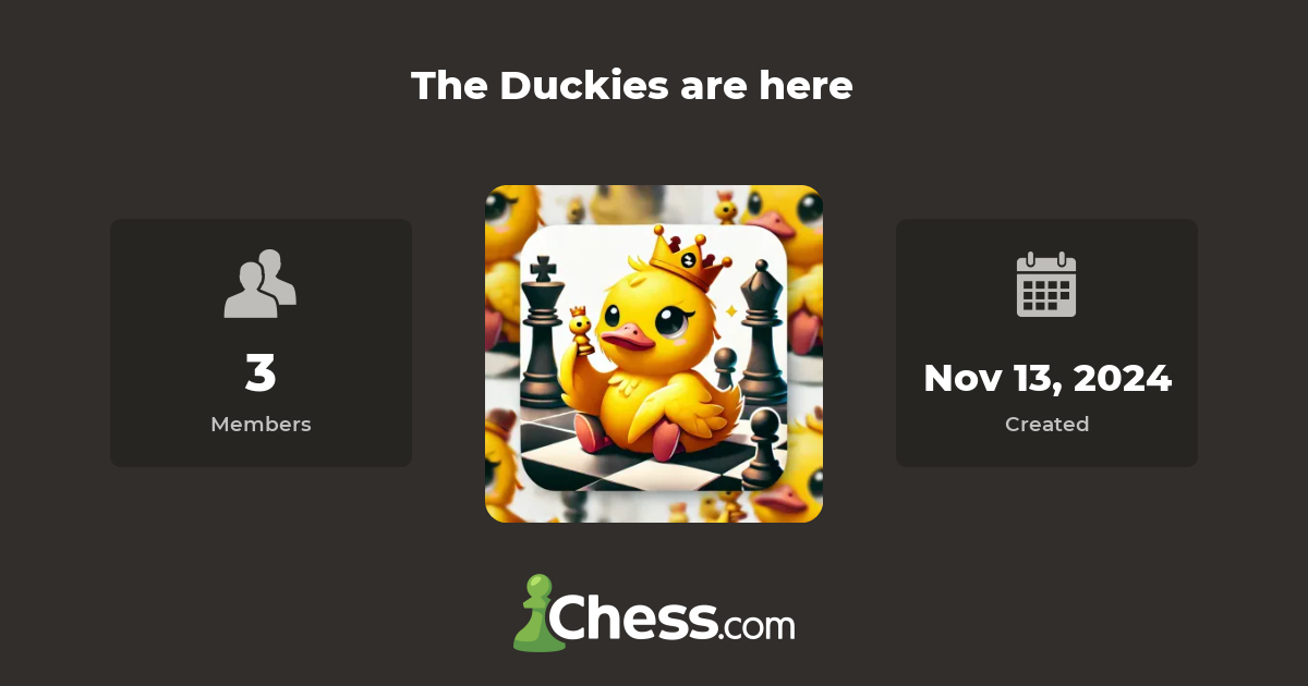 The Duckies are here - Chess Club - Chess.com