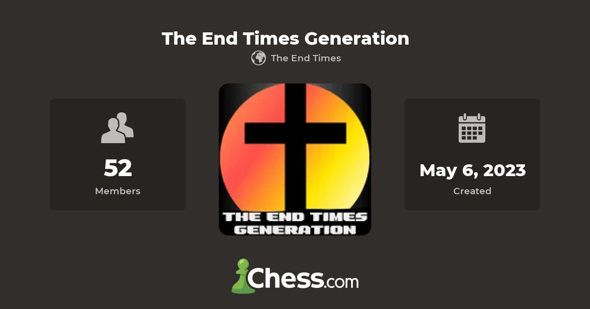 The End Times Generation - Chess Club - Chess.com