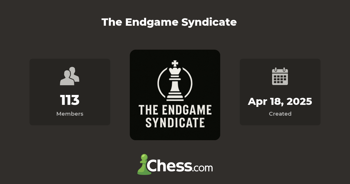 The Endgame Syndicate - Chess Club - Chess.com