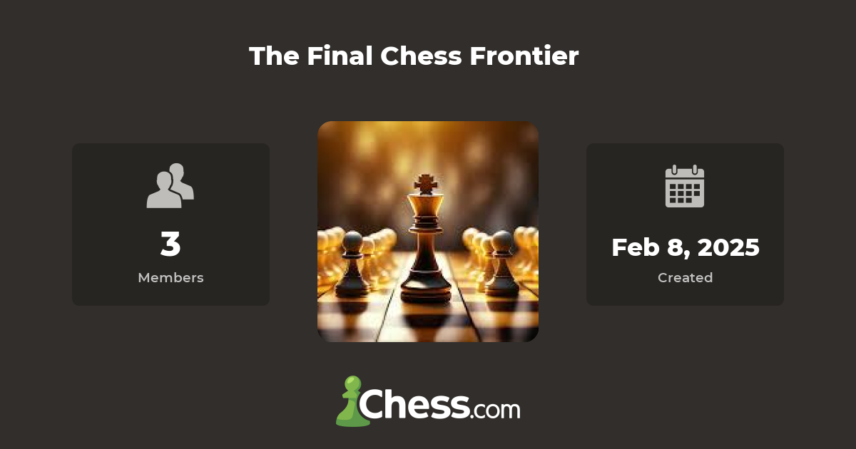 The Final Chess Frontier - Chess Club - Chess.com