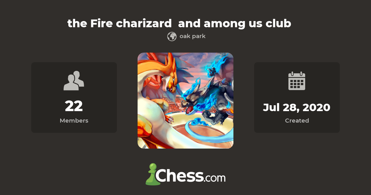 the Fire charizard and among us club - Chess Club - Chess.com