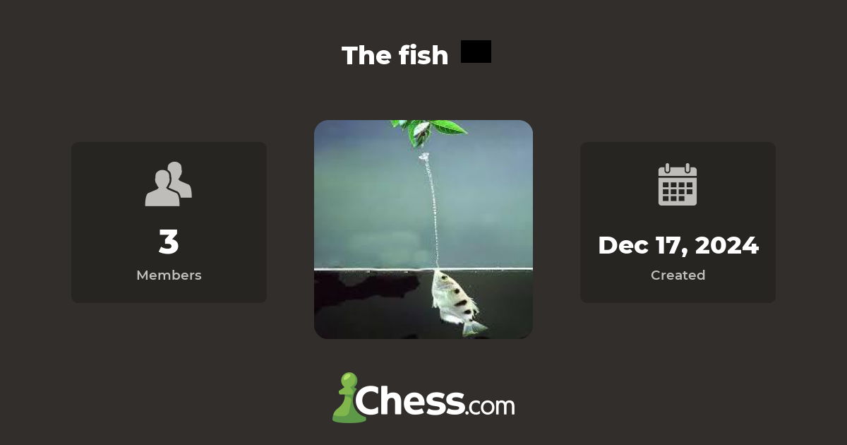 The fish - Chess Club - Chess.com
