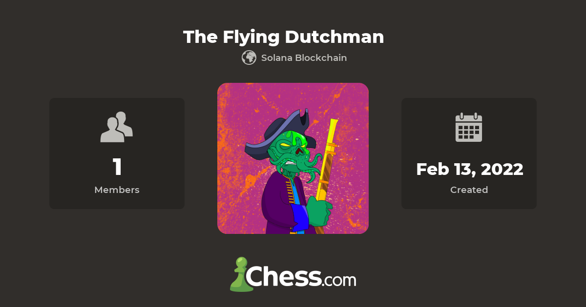 The Flying Dutchman - Chess Club - Chess.com