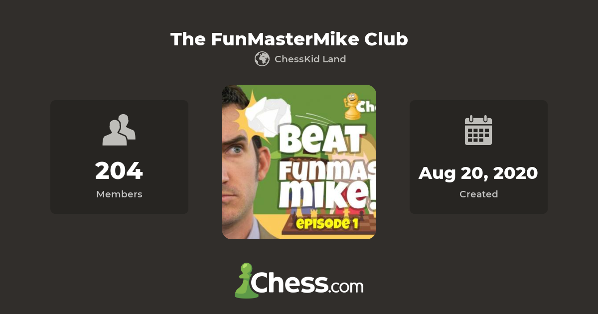The FunMasterMike Club - Chess Club - Chess.com