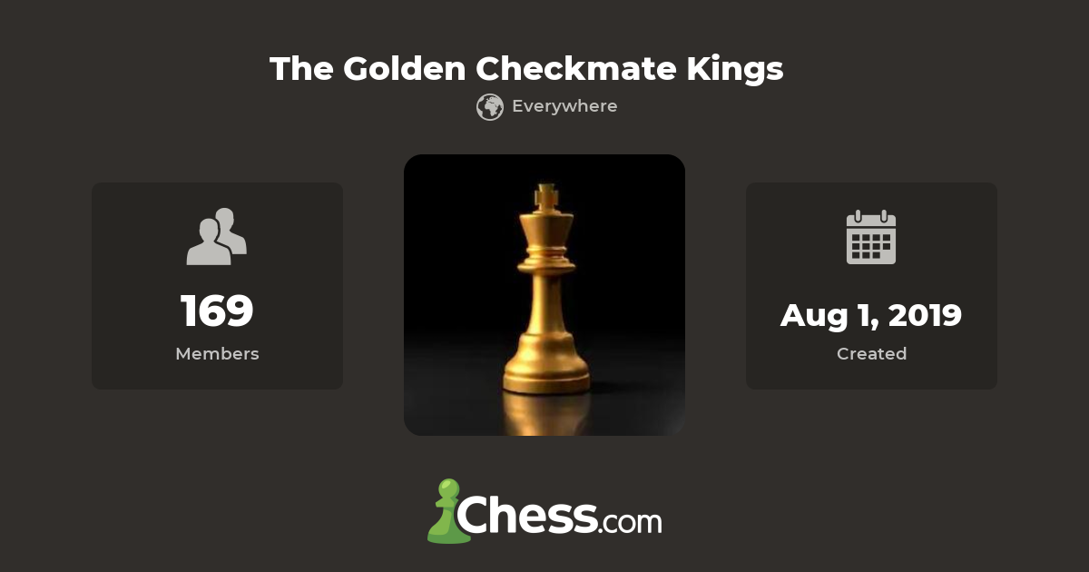 The Golden Checkmate Kings - Chess Club - Chess.com
