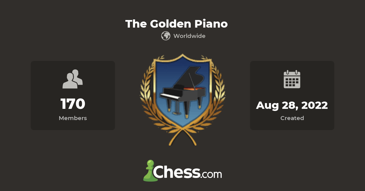The Golden Piano - Chess Club - Chess.com