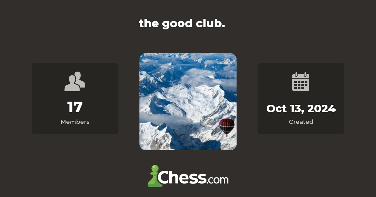 the good club. - Chess Club - Chess.com
