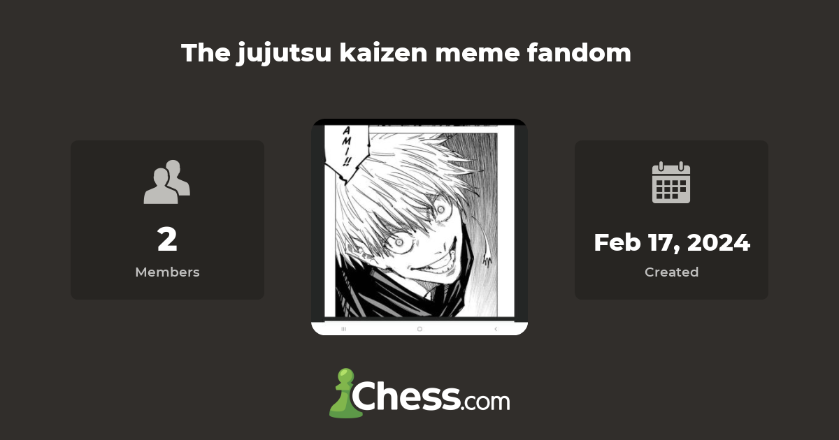 The jujutsu kaizen meme fandom - Chess Club - Chess.com
