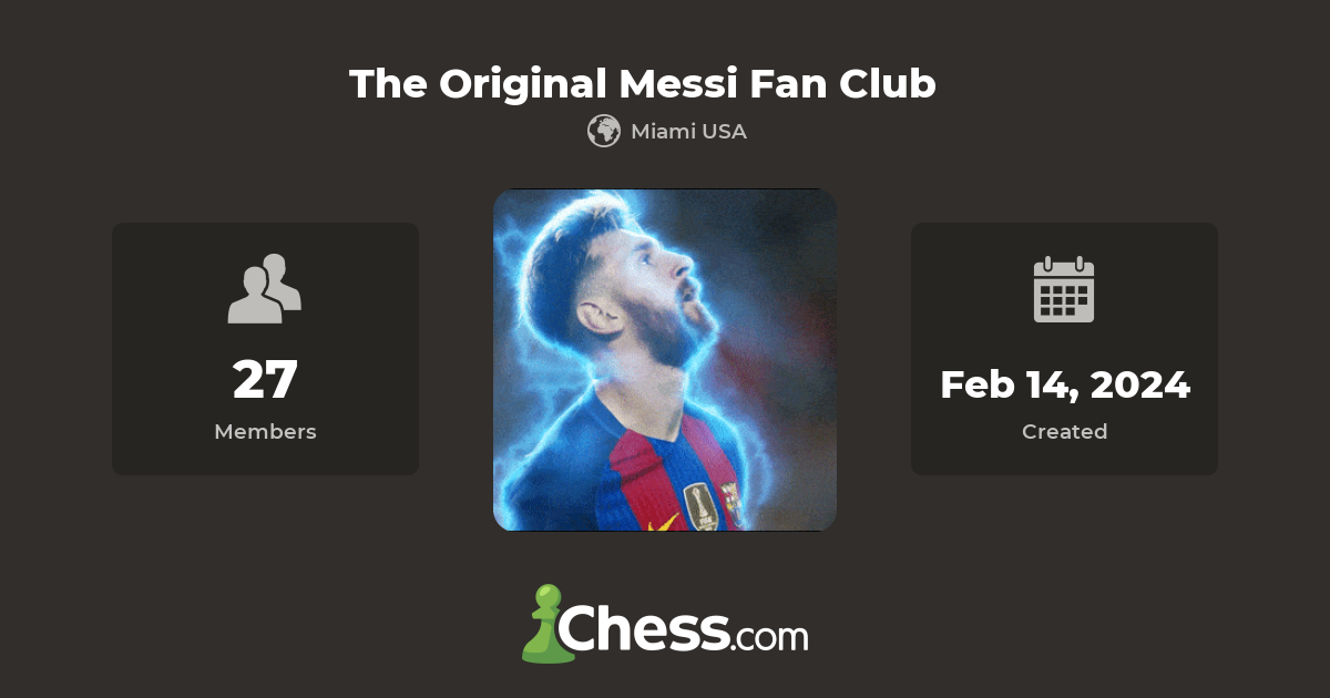 The Original Messi Fan Club - Chess Club - Chess.com