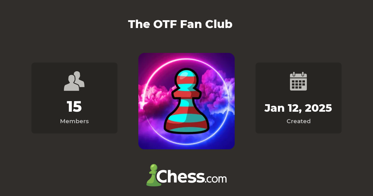 The OTF Fan Club - Chess Club - Chess.com