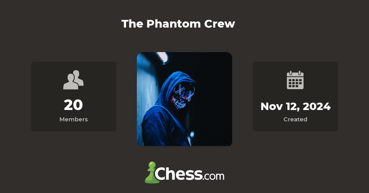 The Phantom Crew - Chess Club - Chess.com
