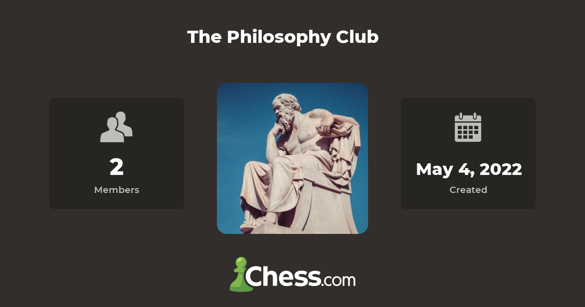 The Philosophy Club - Chess Club - Chess.com