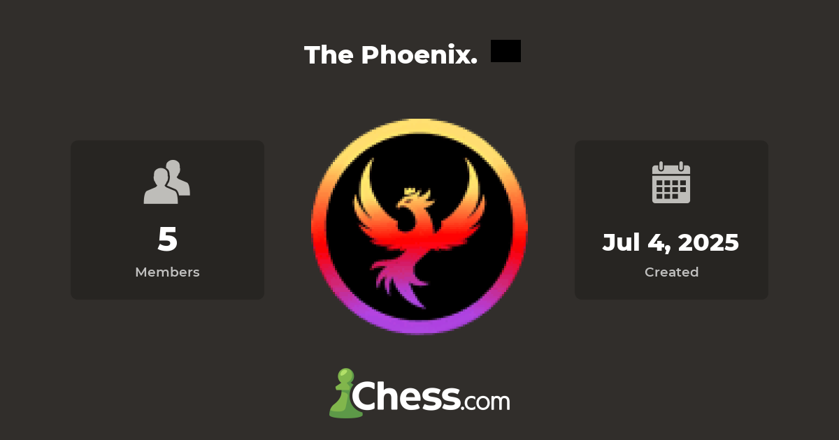 The Phoenix. - Chess Club - Chess.com