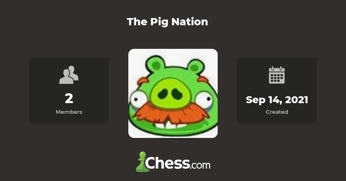 The Pig Nation - Chess Club - Chess.com