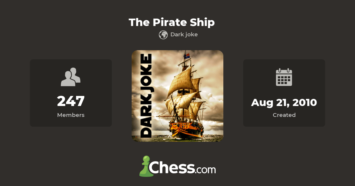 The Pirate Ship - Chess Club - Chess.com