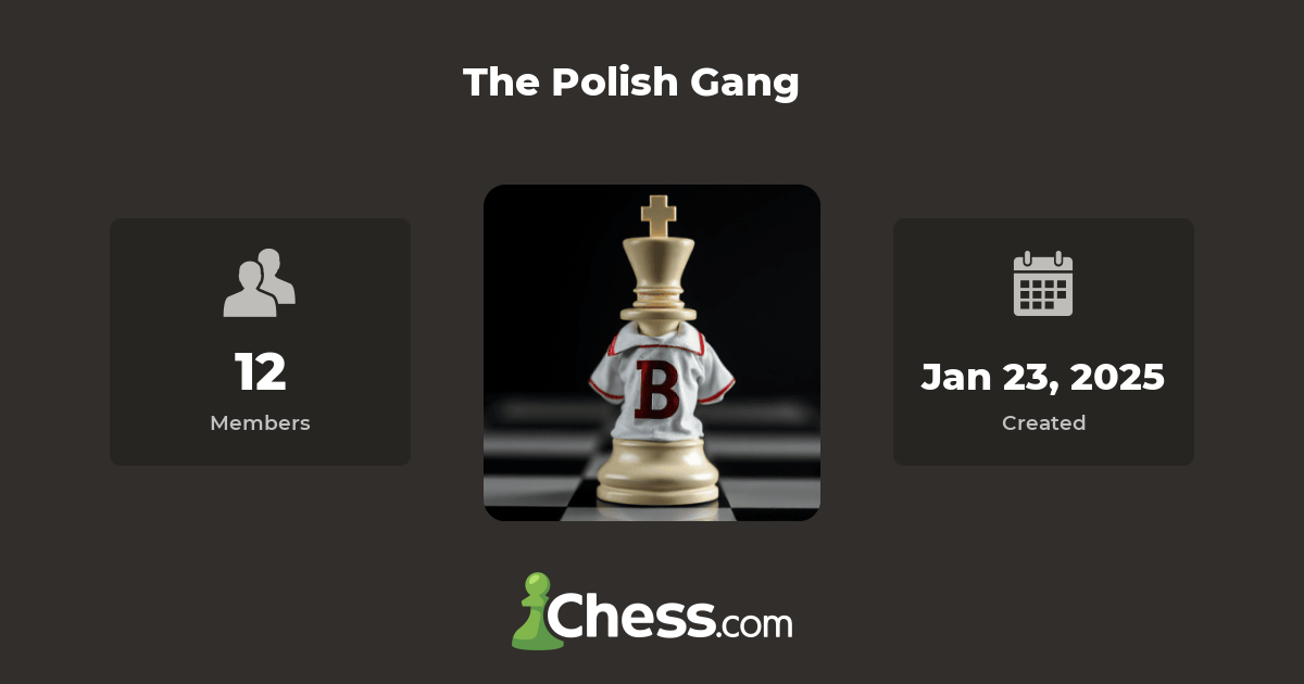 The Polish Gang - Chess Club - Chess.com