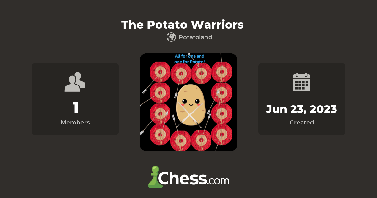 The Potato Warriors - Chess Club - Chess.com