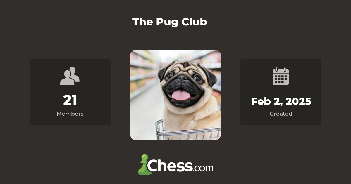The Pug Club - Chess Club - Chess.com