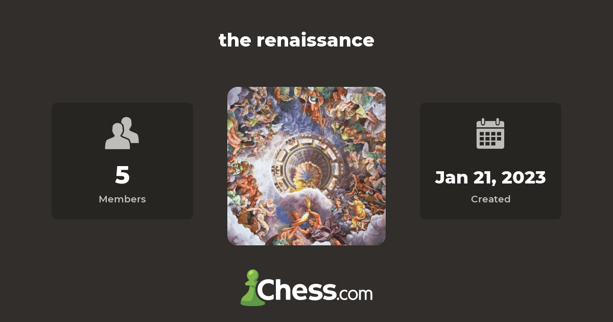 the renaissance - Chess Club - Chess.com