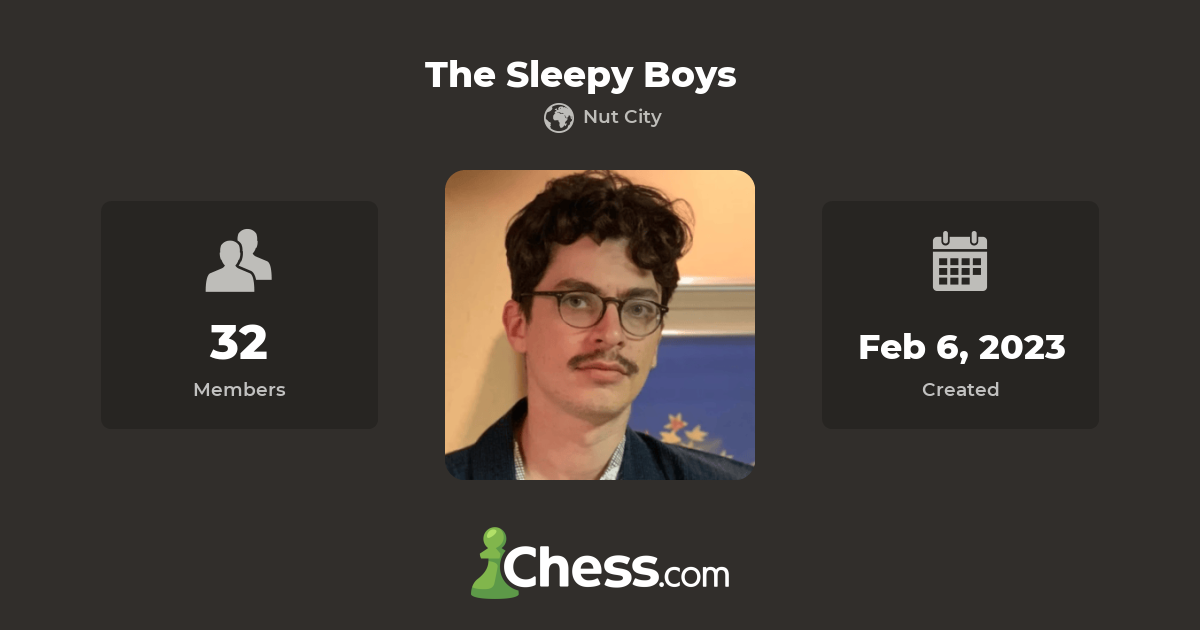 The Sleepy Boys - Chess Club - Chess.com