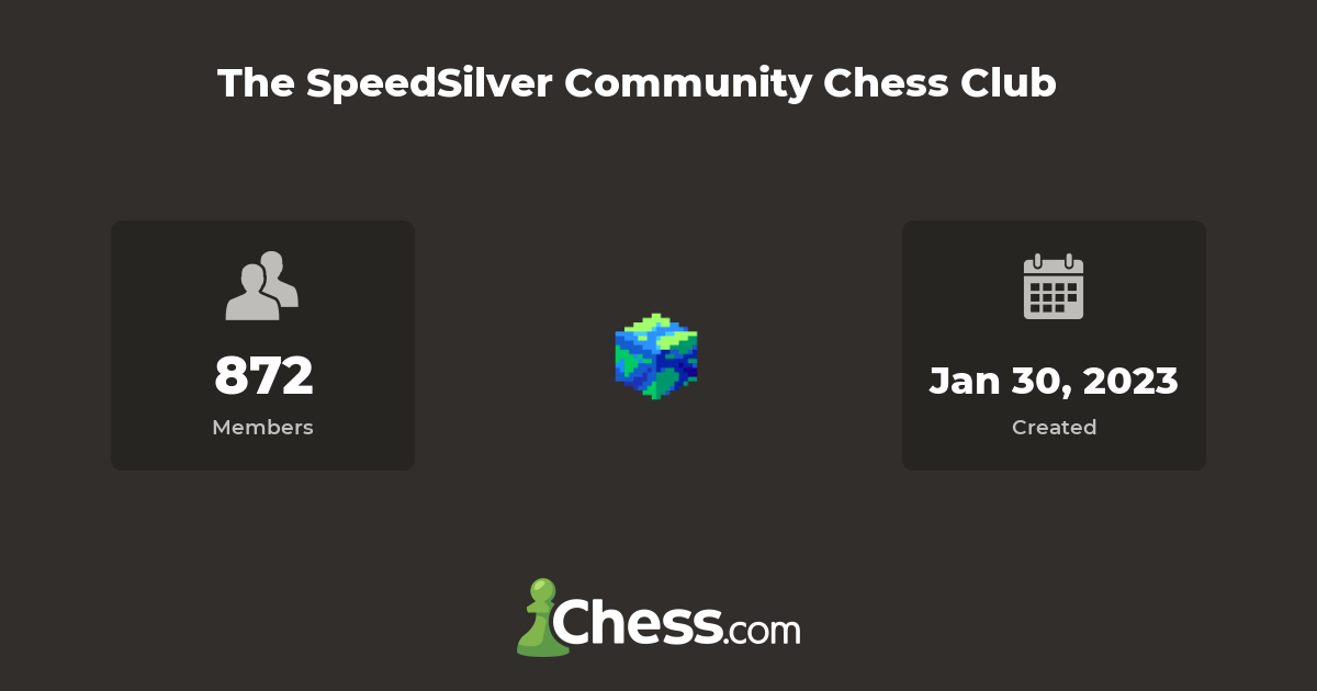 The SpeedSilver Community Chess Club - Chess Club - Chess.com