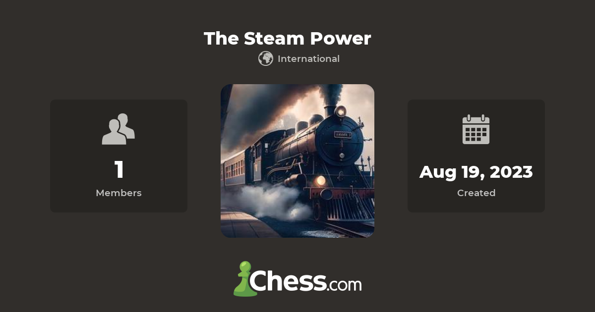 The Steam Power - Chess Club - Chess.com