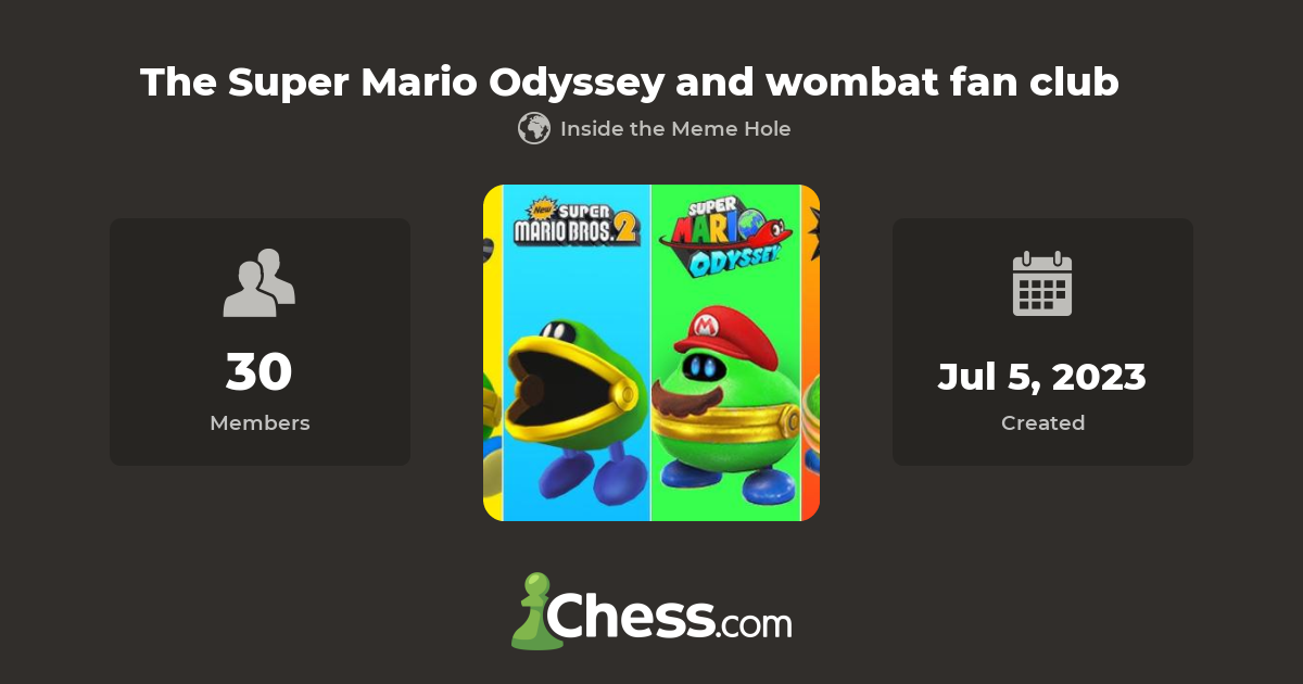 The Super Mario Odyssey and wombat fan club - Chess Club - Chess.com