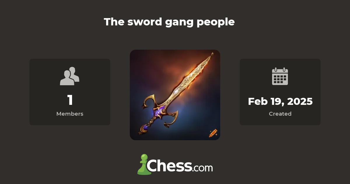 The sword gang people - Chess Club - Chess.com