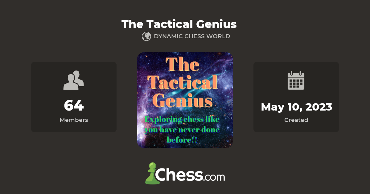 The Tactical Genius - Chess Club - Chess.com