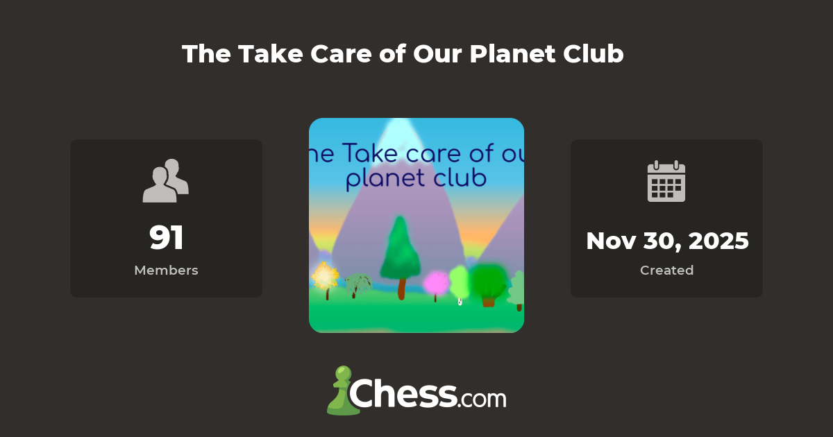 The Take Care of Our Planet Club - Chess Club - Chess.com
